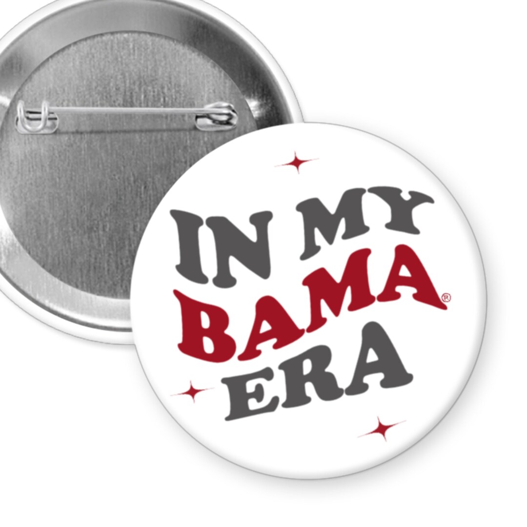 In My Bama Era- 2.25" Button Pin Badge - Etsy