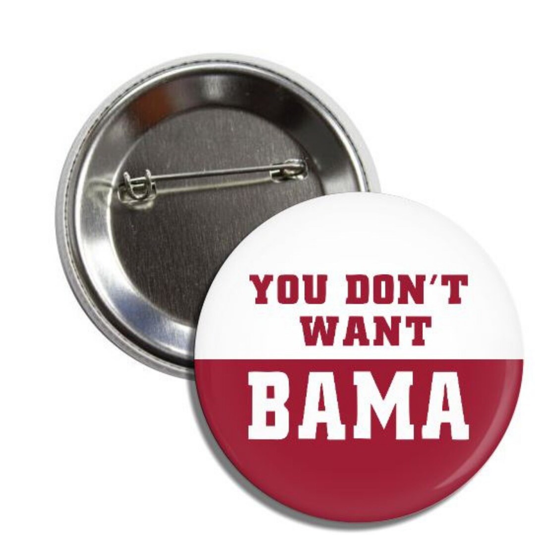 You Don’t Want Bama Two Tone Alabama Crimson Tide 2.25” Gameday Buttons ...