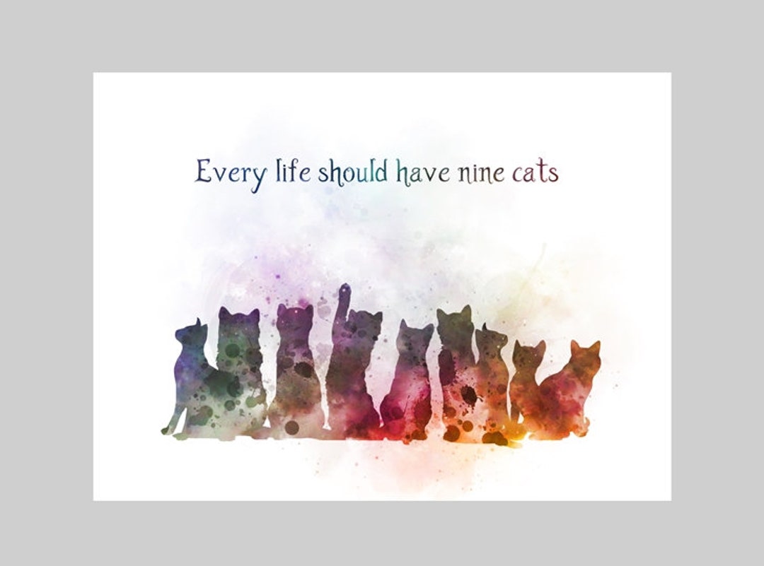 Every Life Should Have Nine Cats Quote ART PRINT Animal, Gift, Wall Art ...