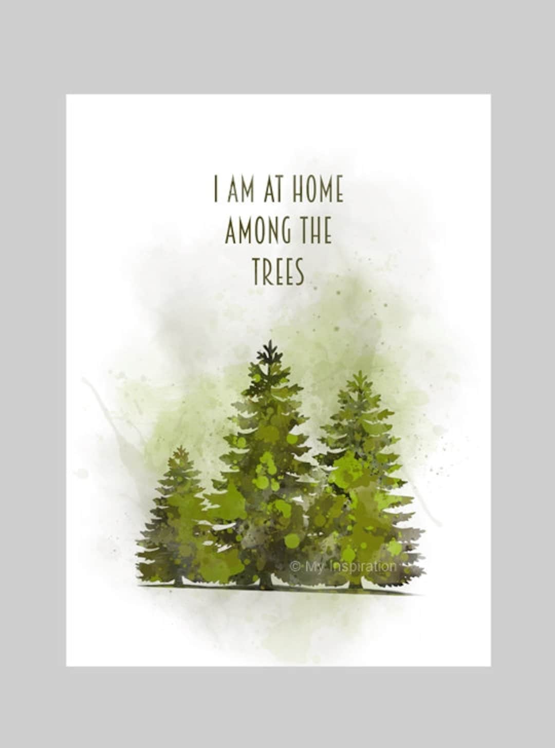 I Am at Home Among the Trees Quote ART PRINT Inspirational, Gift, Wall ...