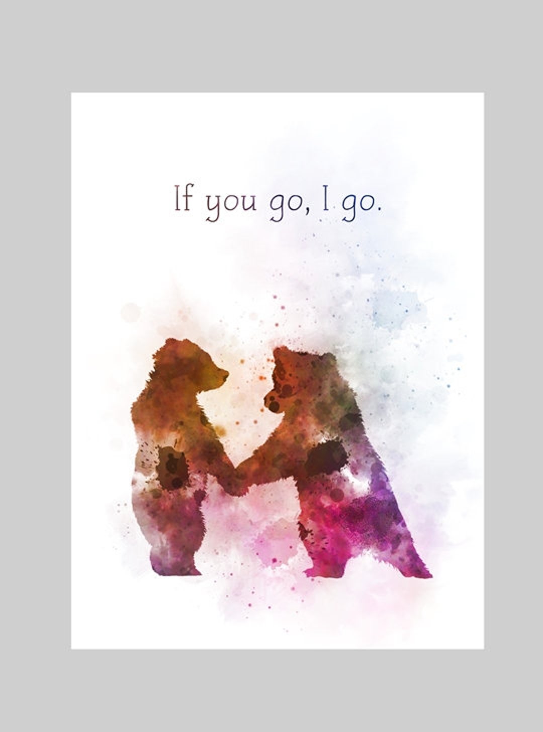 If You Go, I Go Quote ART PRINT Bear, Love, Friend, Inspirational, Gift ...