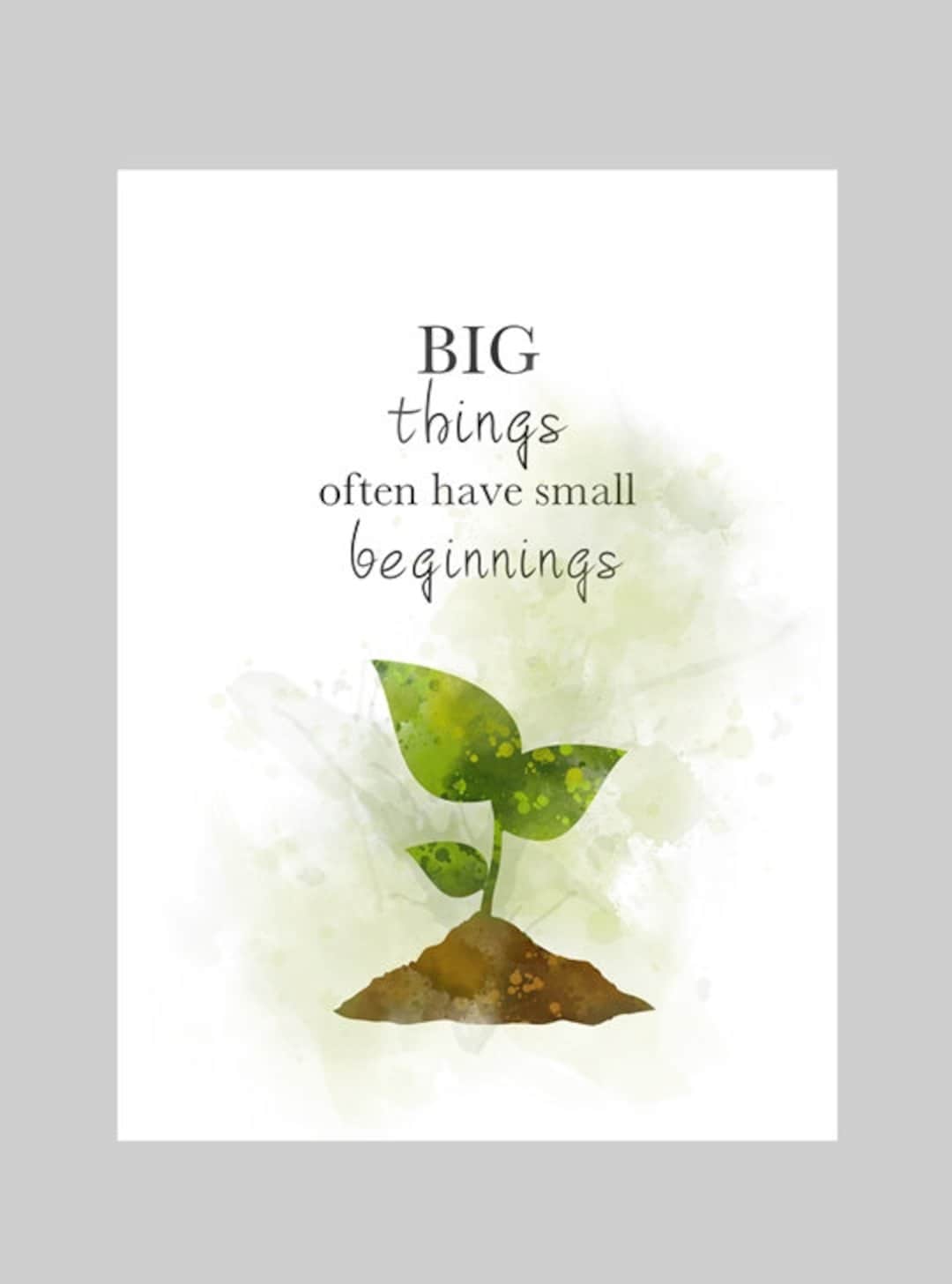 Big Things Small Beginnings Quote ART PRINT Plant, Inspirational, Gift ...