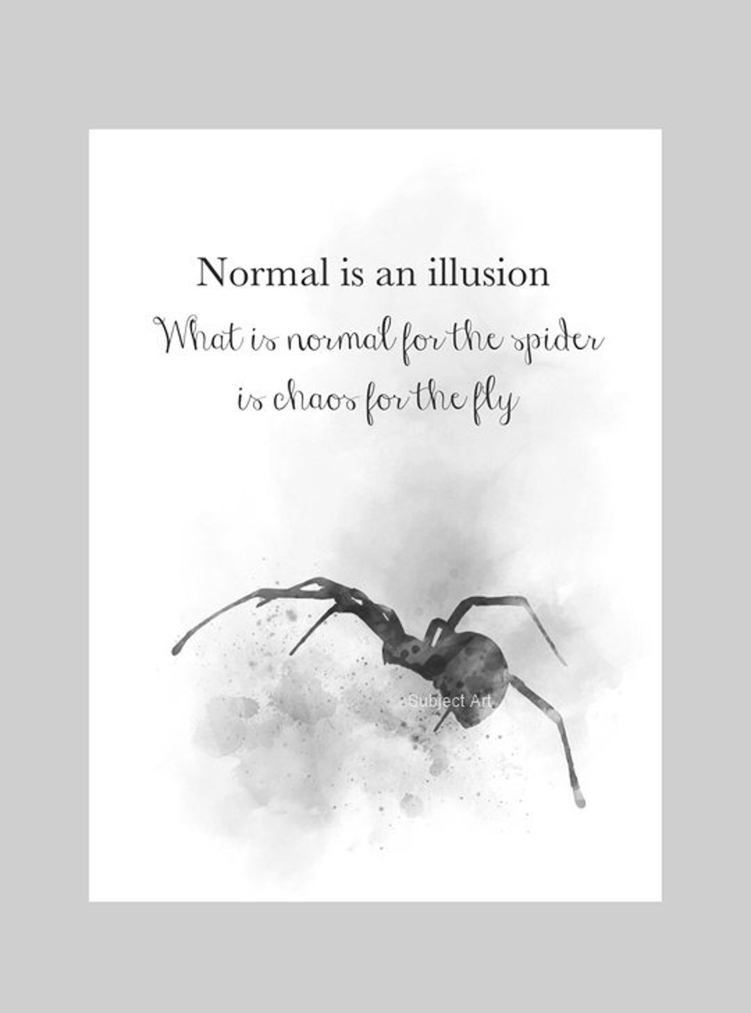 Normal is an Illusion. What is Normal for the Spider is Chaos for the ...