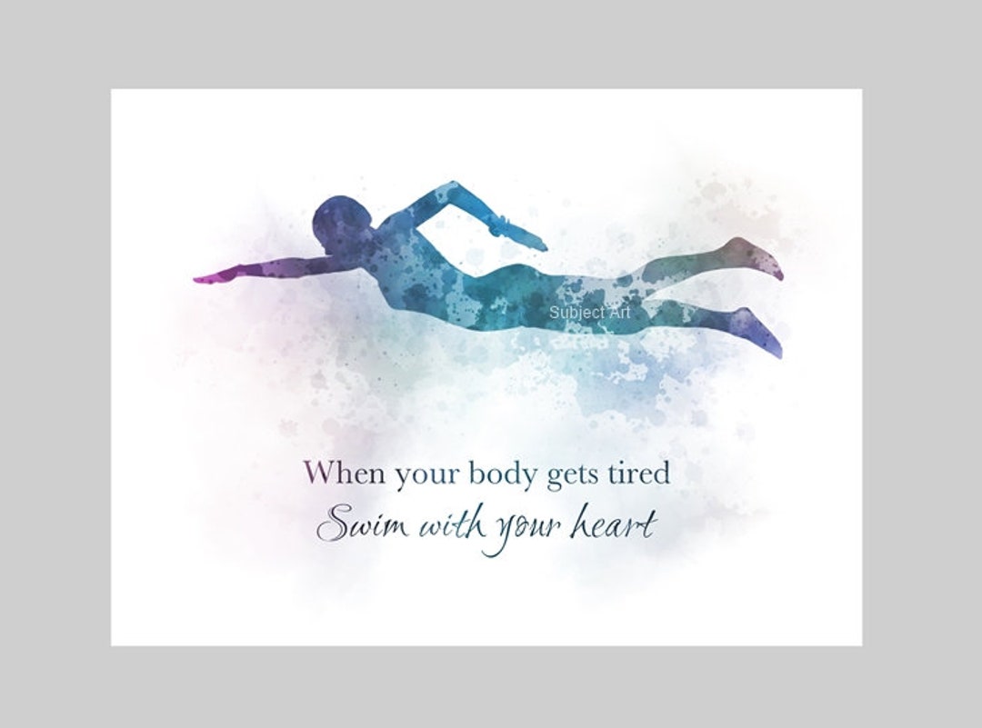 Swimmer Female Quote ART PRINT When Your Body Gets Tired Swim With Your ...