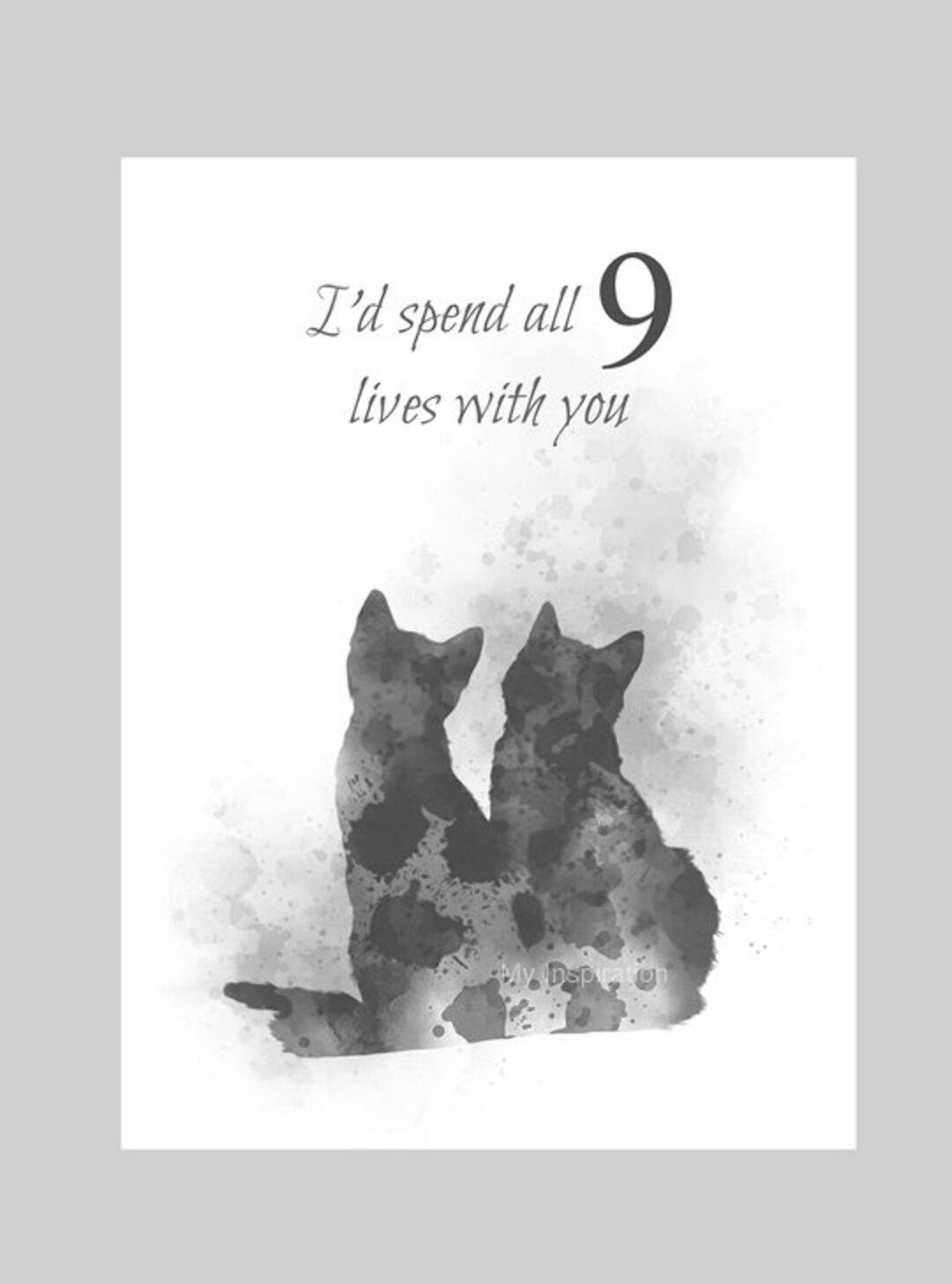 I'd Spend All Nine Lives With You Quote ART PRINT Cat, Animal, Pet ...