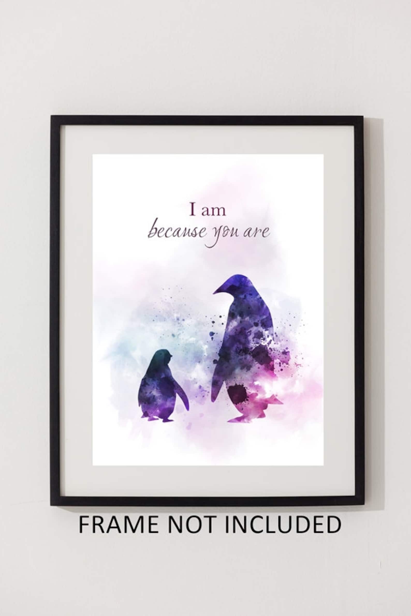 Penguin Mother Baby Quote ART PRINT I Am Because You Are, Love ...