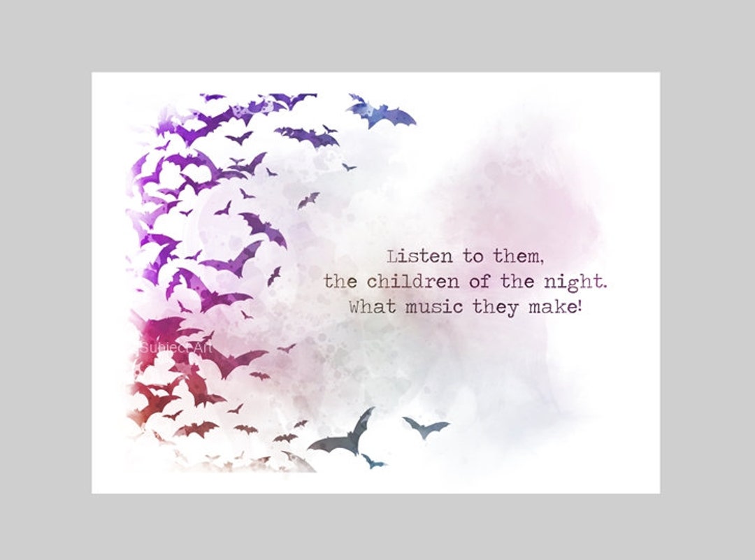 Listen to Them, the Children of the Night. What Music They Make ART ...