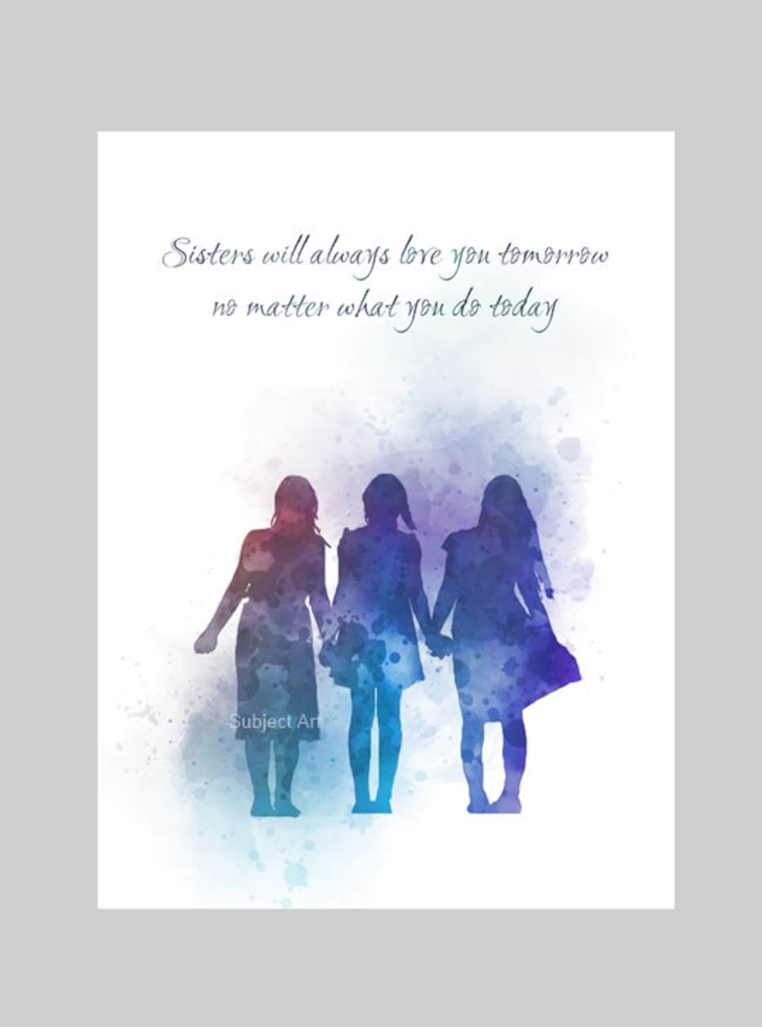 Three Sisters Quote ART PRINT Sisters Will Always Love You Tomorrow ...