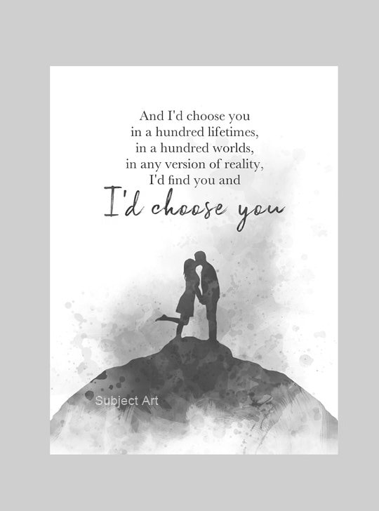 And I'd Choose You in A Hundred Lifetimes ART PRINT Quote - Etsy