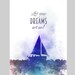 Let Your Dreams Set Sail Quote ART PRINT Inspirational, Sailboat ...