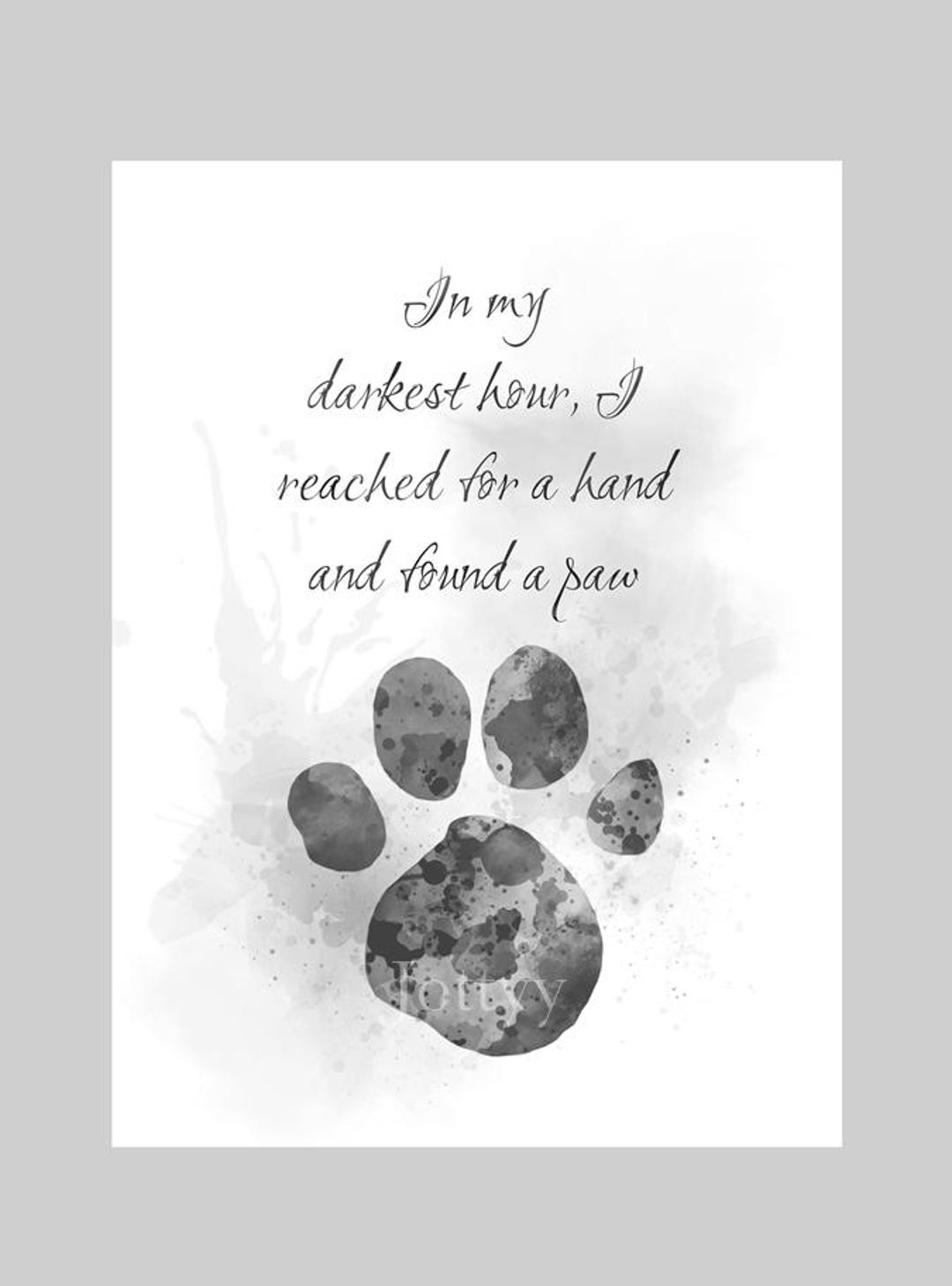 In My Darkest Hour, I Reached for a Hand and Found a Paw Quote ART ...