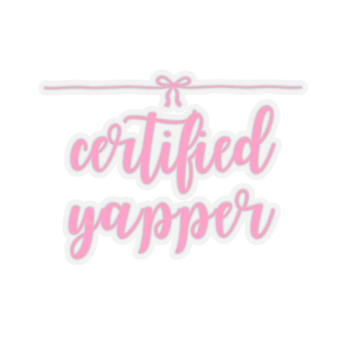 Certified Yapper Sticker, Pink Bow Funny Trendy Laptop Decals, Water ...
