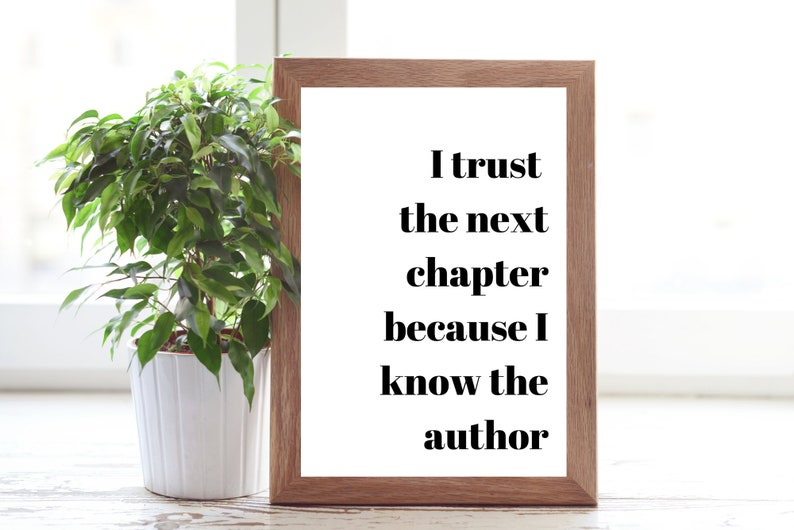 I Trust the Next Chapter Because I Know the Author 8x10 - Etsy