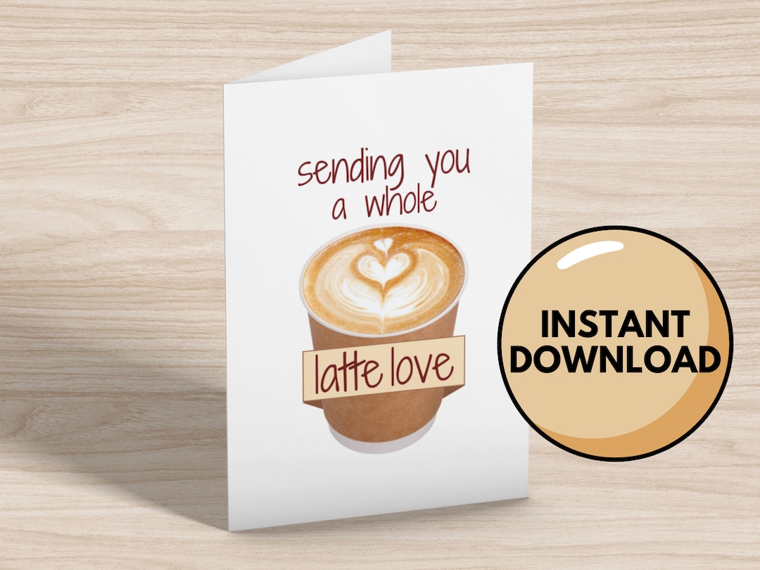 A Latte Love Card - Funny Greeting Cards - Downloadable Cards - Instant ...