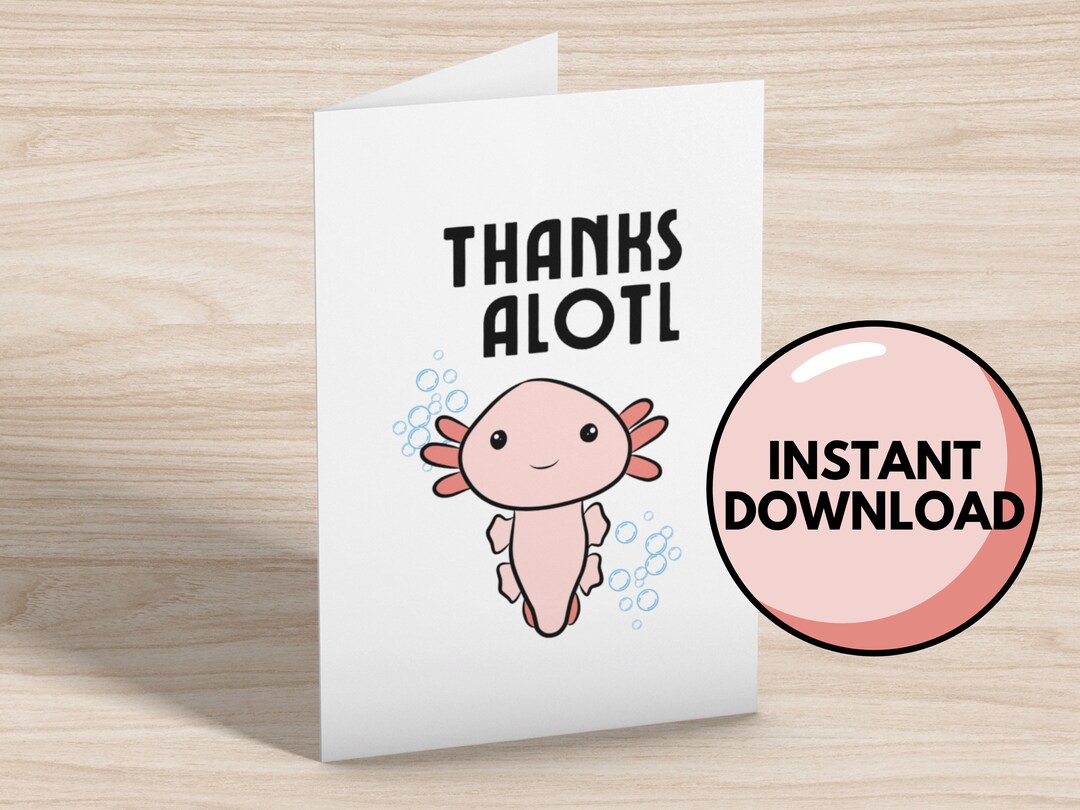 Thanks Alotl Card - Funny Axolotl Greeting (digital Download) - Etsy