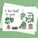I Be-leaf in You Card - Greeting Card - Downloadable Card - Instant ...
