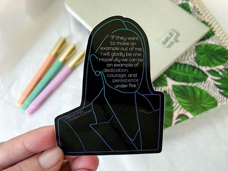 AOC Quote Vinyl Sticker Alexandria Ocasio-cortez Stickers - Etsy