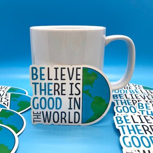 Be the Good / Believe There is Good in the World Vinyl Sticker ...