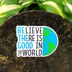 Be the Good / Believe There is Good in the World Vinyl Sticker ...