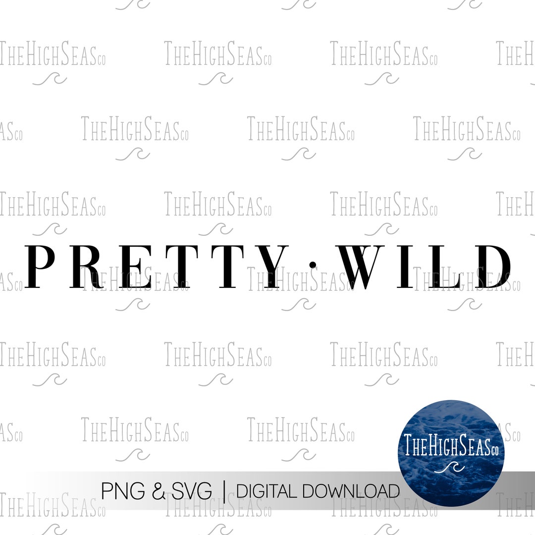Pretty Wild | Digital Download, Sublimation Design, PNG & SVG File - Etsy