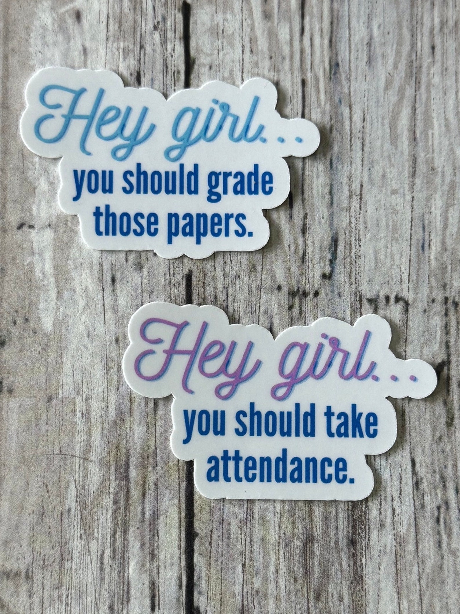 Hey Girl You Should Take Attendance, You Should Grade Those Papers ...