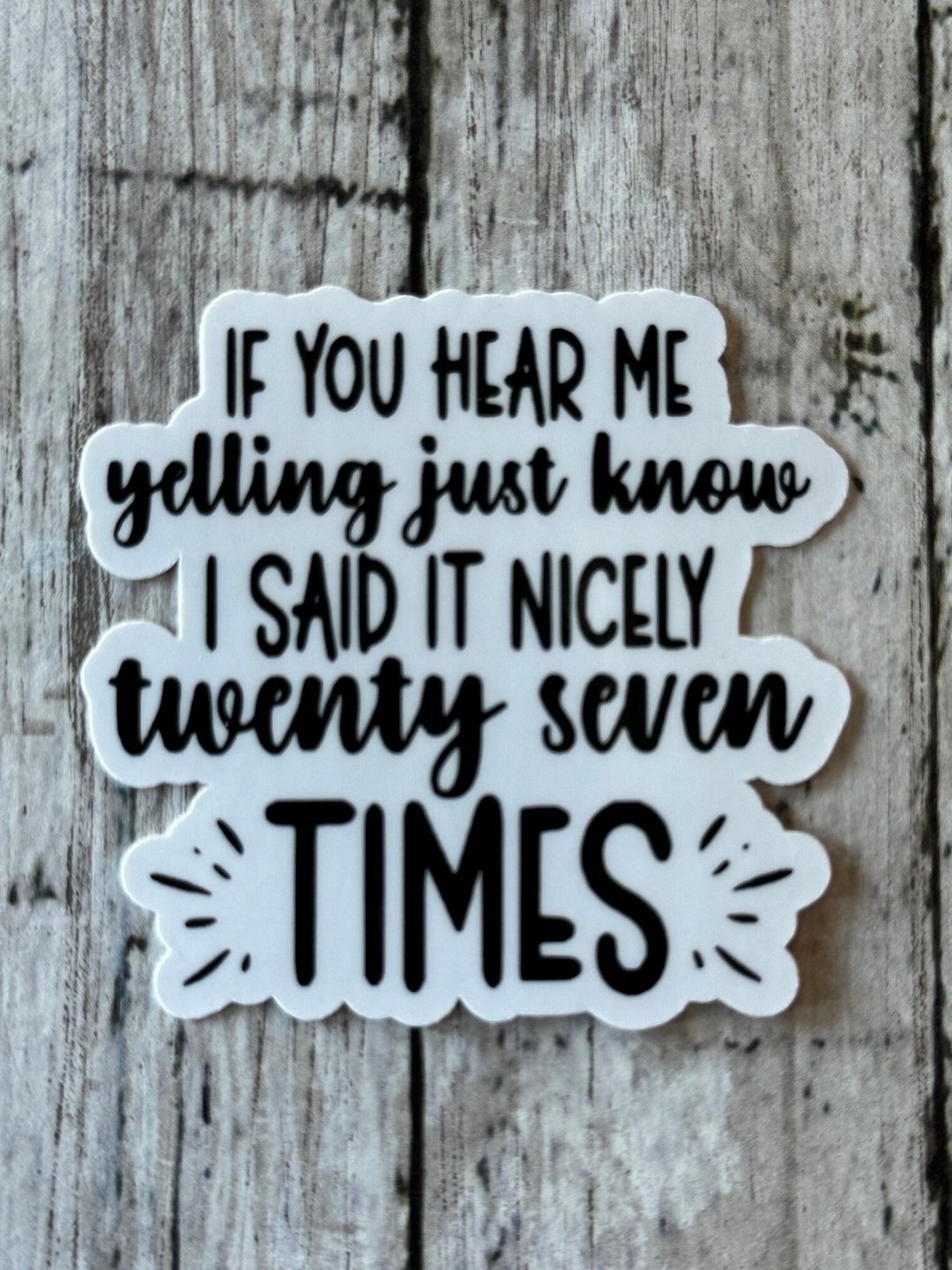 If You Hear Me Yelling Just Know I Asked Nicely First, If You Hear Me ...