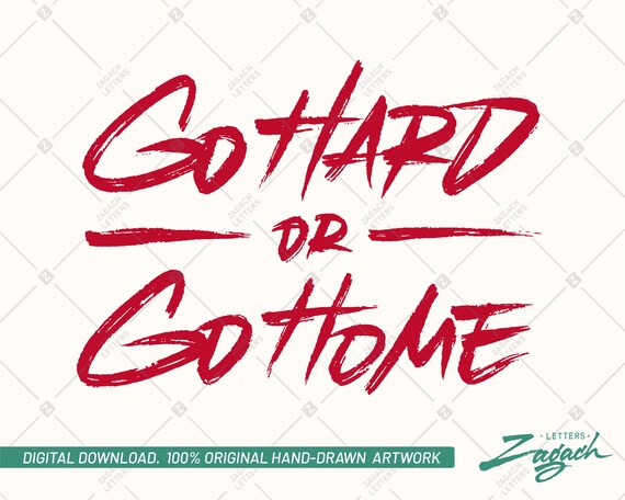 Go Hard Or Go Home