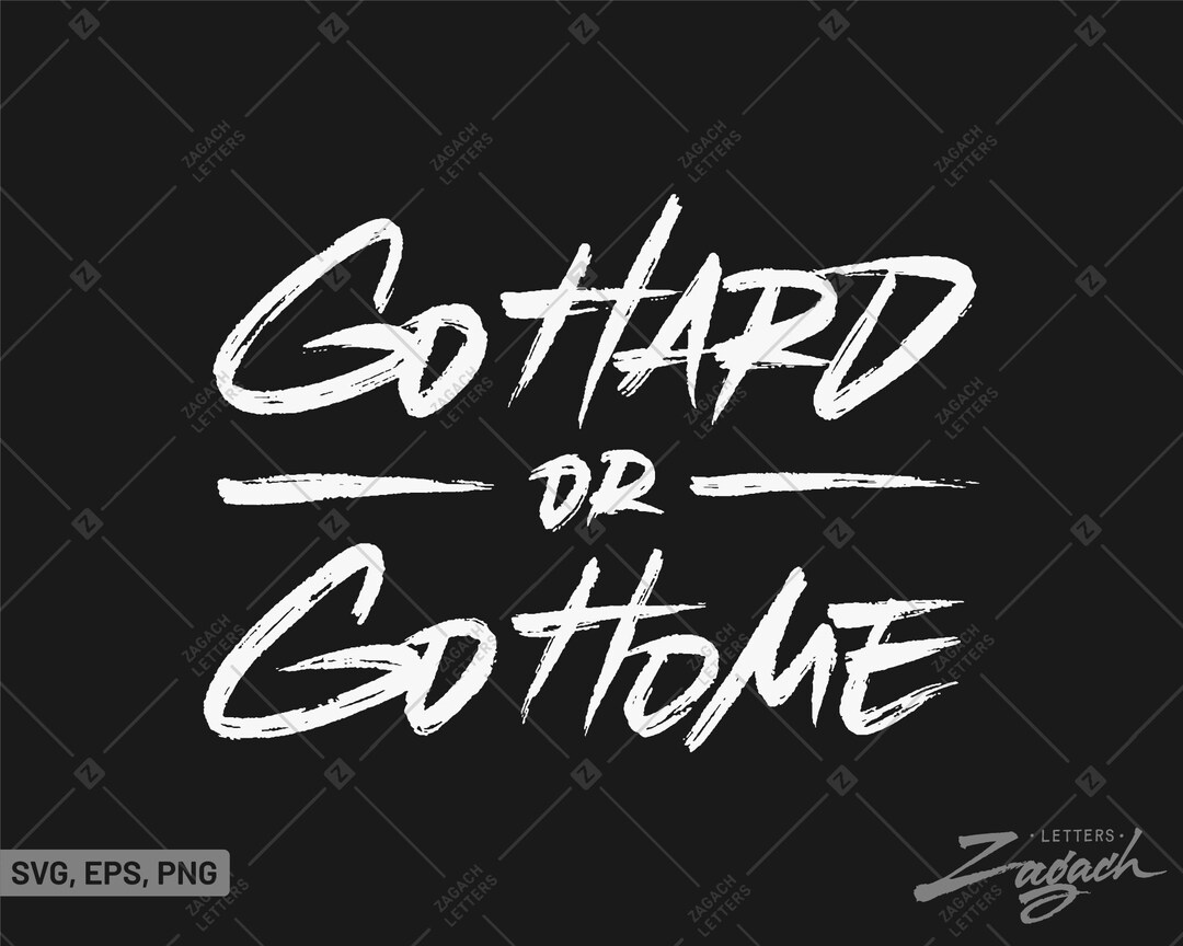 Go Hard or Go Home SVG, PNG - Etsy