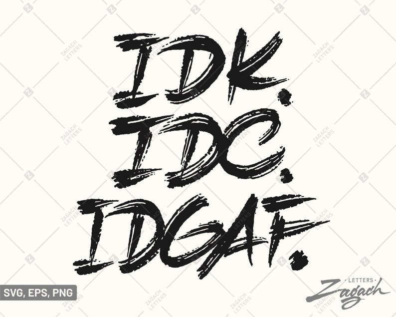 IDK, IDC, IDGAF Svg, I Don't Care Png - Etsy