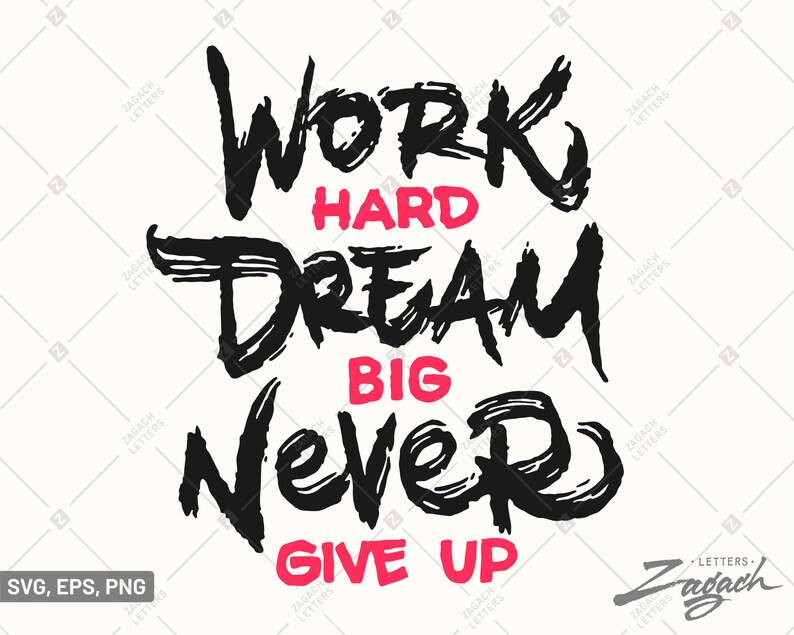 Work Hard Dream Big Never Give up SVG, Motivational Png - Etsy