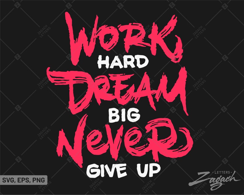 Work Hard Dream Big Never Give up SVG, Motivational Png - Etsy