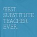 Best Substitute Teacher Ever T-shirt - Show Your Appreciation With This ...