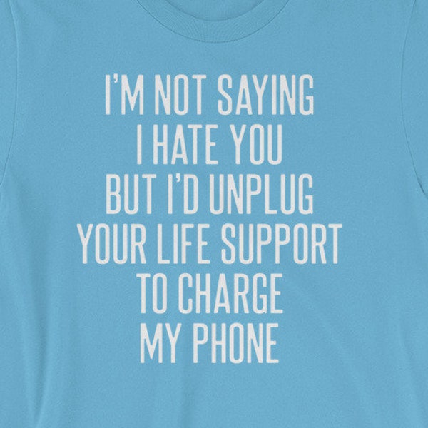 I Would Unplug Your Life Support to Charge My Phone - Etsy Canada