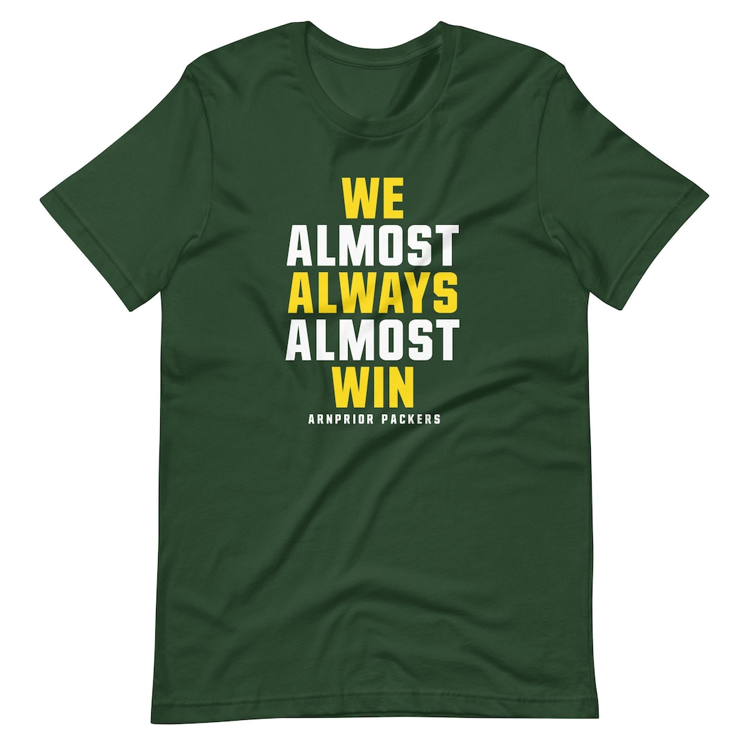 We Almost Always Almost Win™ - Arnprior Packers - T-shirt - Etsy