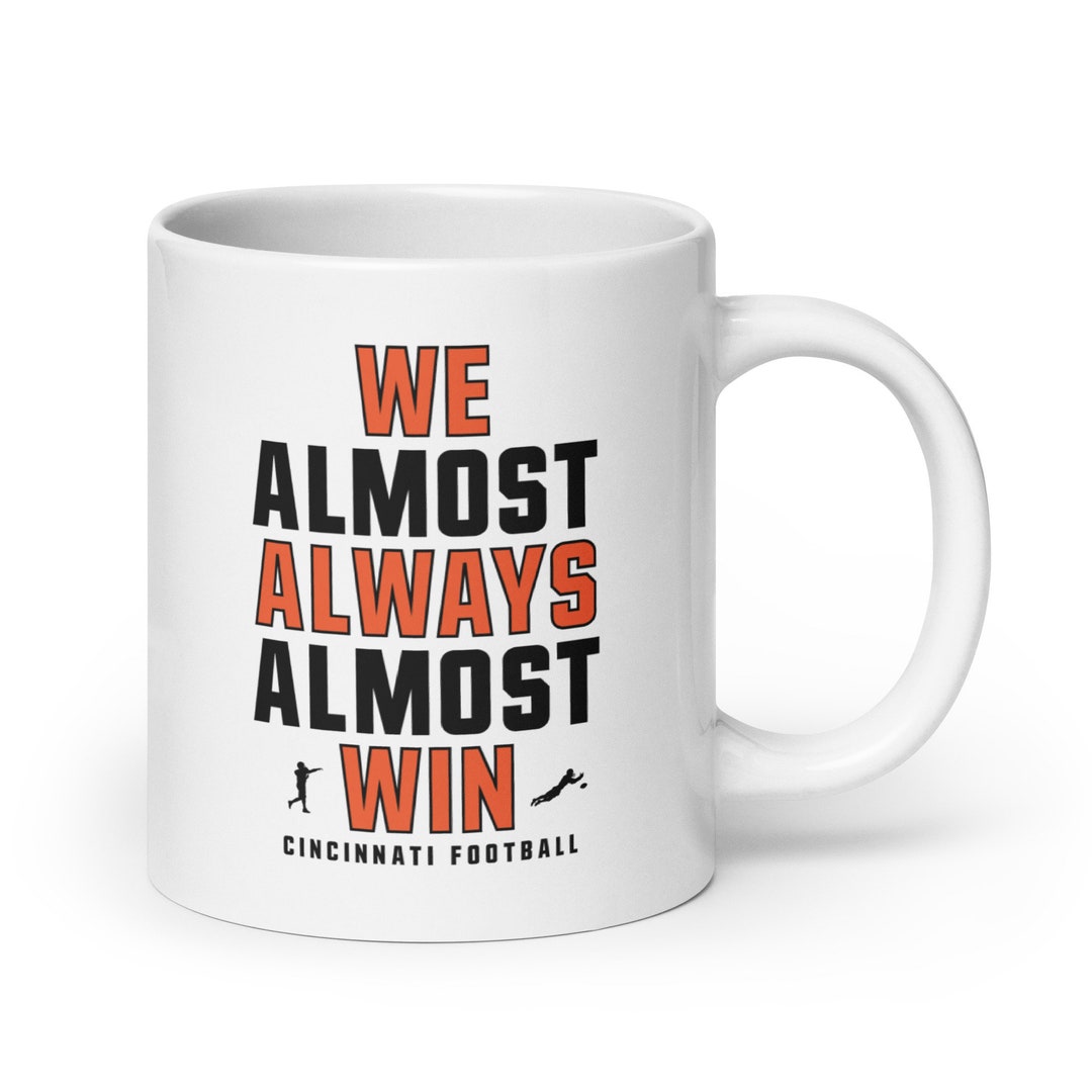 Bengals Mug: "we Almost Always Almost Win™" Ceramic Coffee Cup - Etsy
