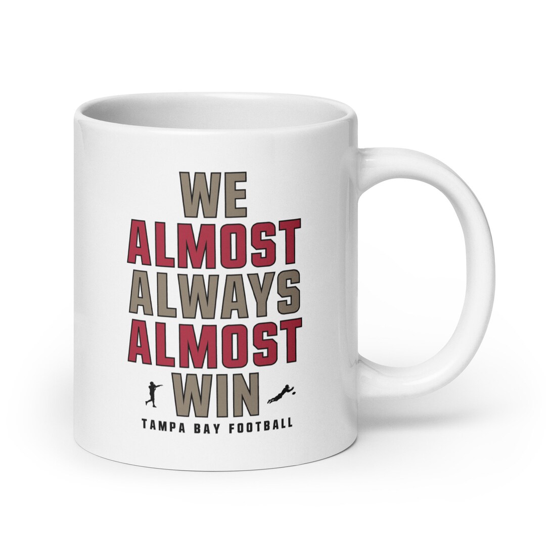 Funny Tampa Bay Buccaneers Mug: "we Almost Always Almost Win™" - Etsy