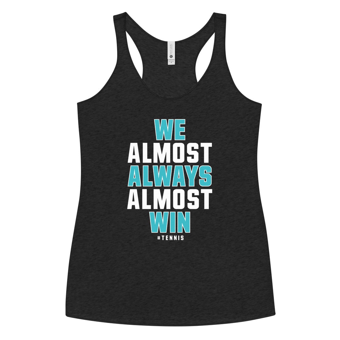 We Almost Always Almost Win™ - Tennis - Women's Racerback Tank - Etsy