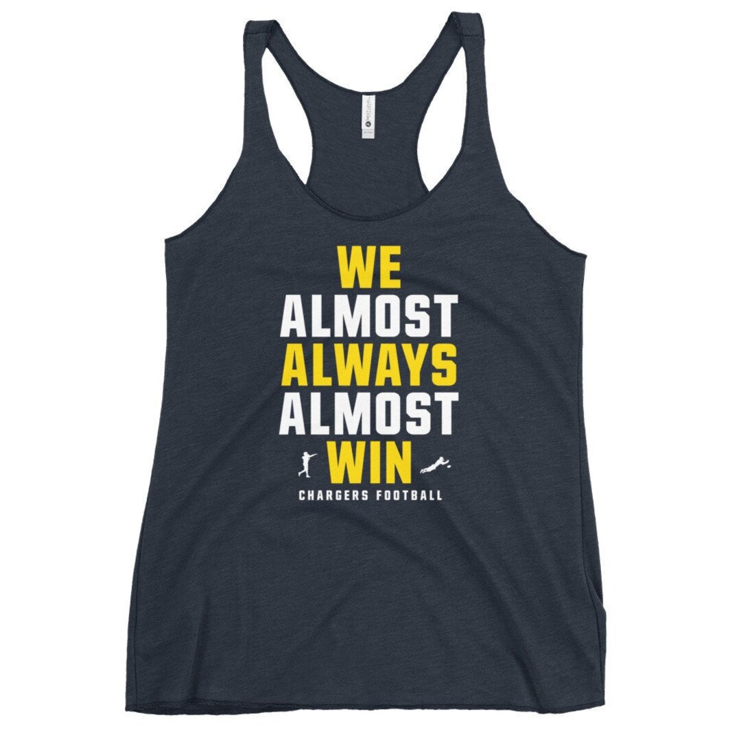 We Almost Always Almost Win™ - Funny Los Angeles Chargers Shirt - Women ...