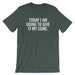 Today I Am Going to Give It My Some Shirt Funny Un-motivational Tee ...