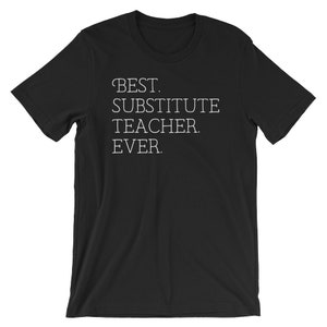 Best Substitute Teacher Ever T-shirt - Show Your Appreciation With This ...