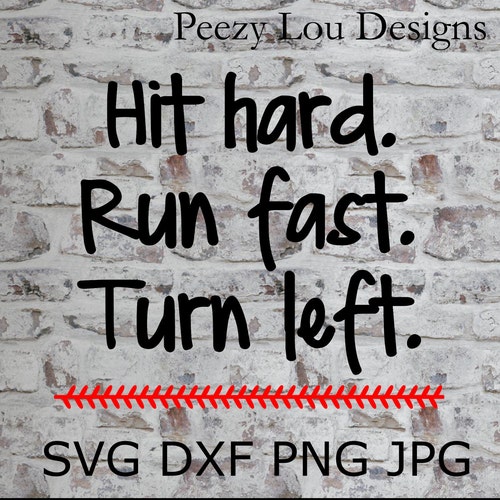 Hit Hard Run Fast Turn Left SVG Baseball Quote SVG Funny - Etsy