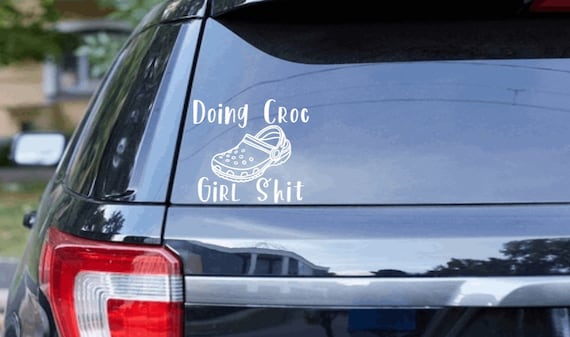 Doing Croc Girl Shit Crocs Croc Girl - Etsy