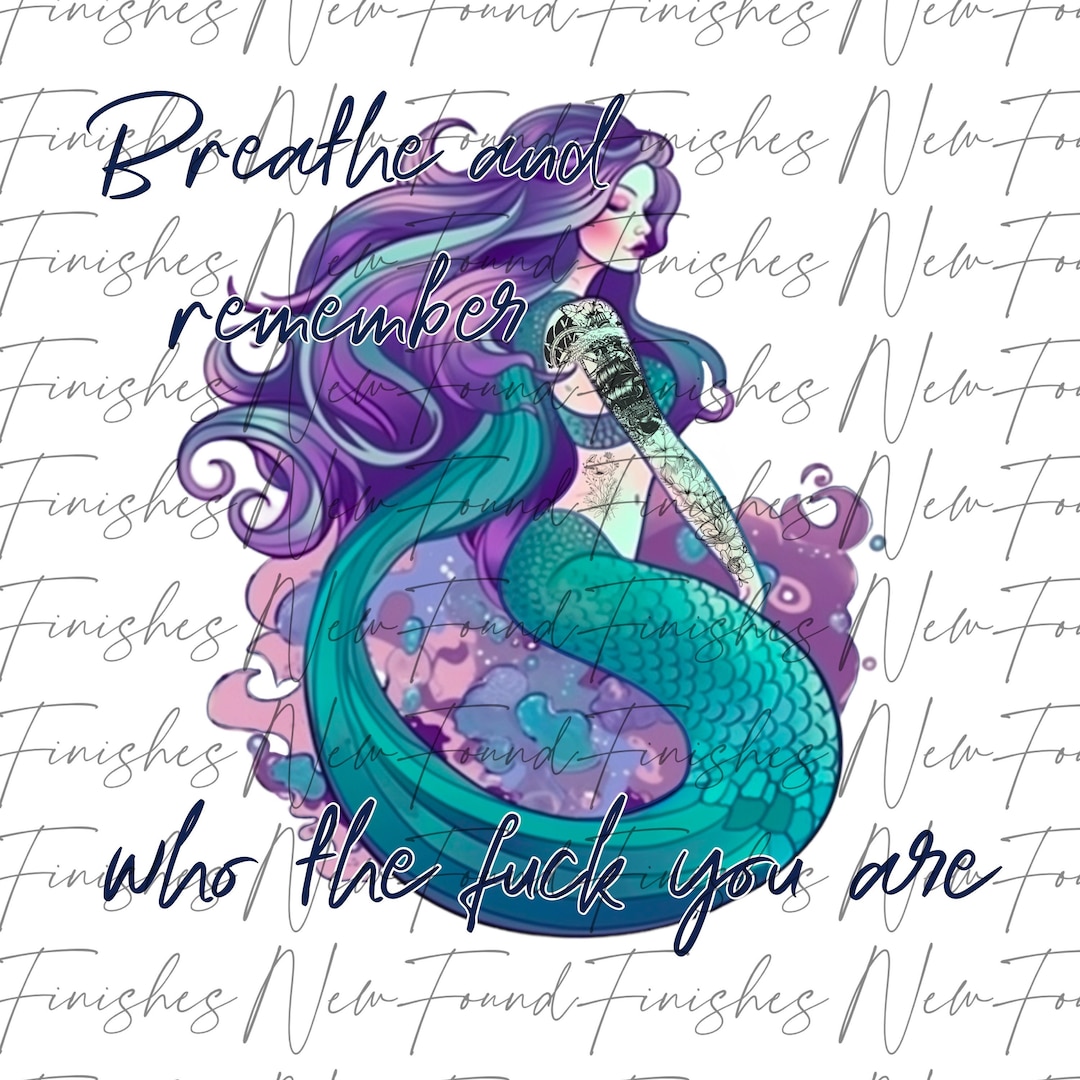 Breathe and Remember Who You Are Mermaid Png With Transparent ...
