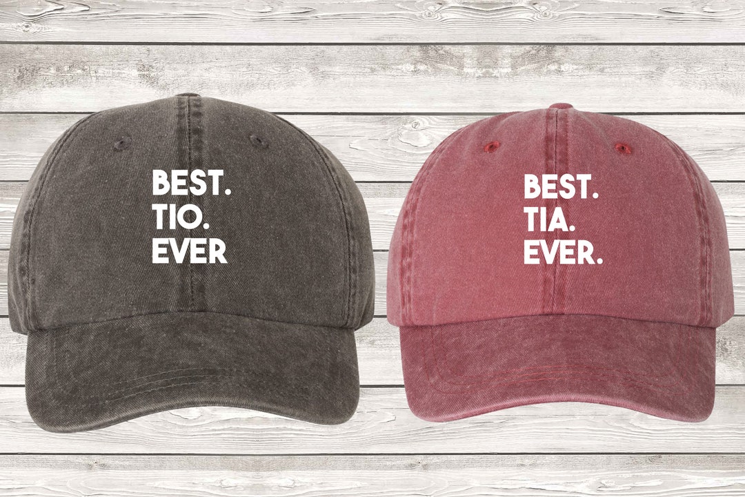 Best Tio Ever & Best Tia Ever Hats, Pigment Dyed Unstructured Cap ...
