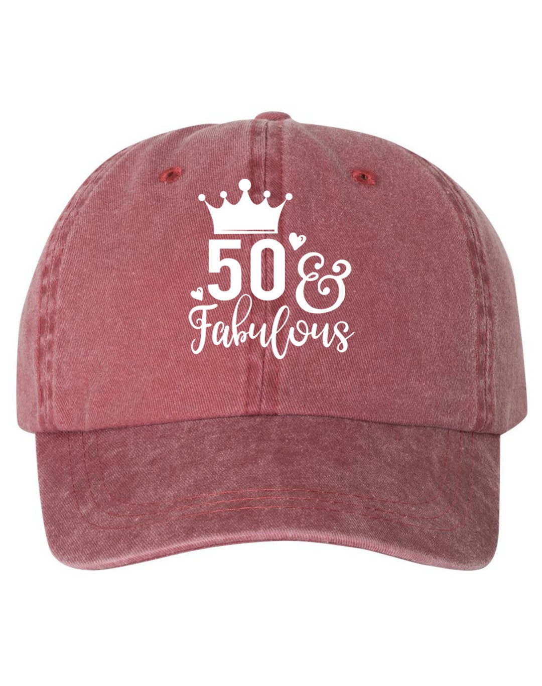 50 and Fabulous Crown, 50th Birthday Pigment Dyed Unstructured Baseball ...