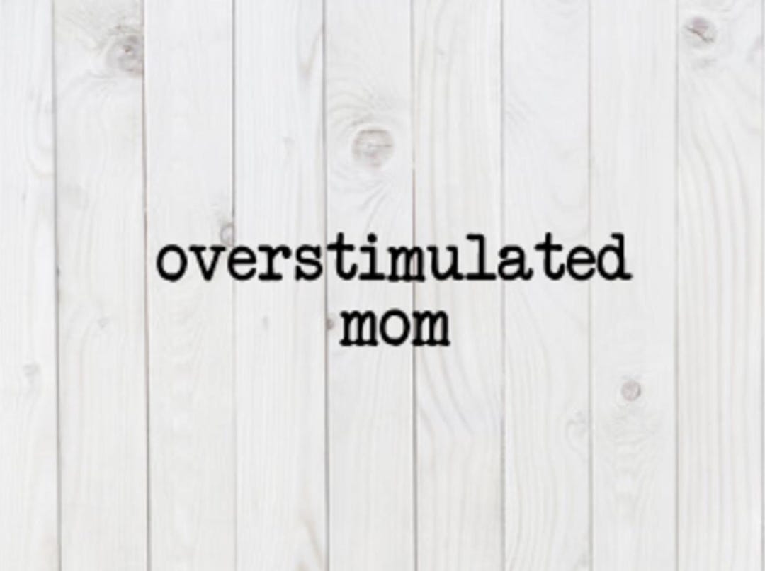 Overstimulated Mom, Funny SVG File, Png, Pdf, Dxf, Digital Download ...