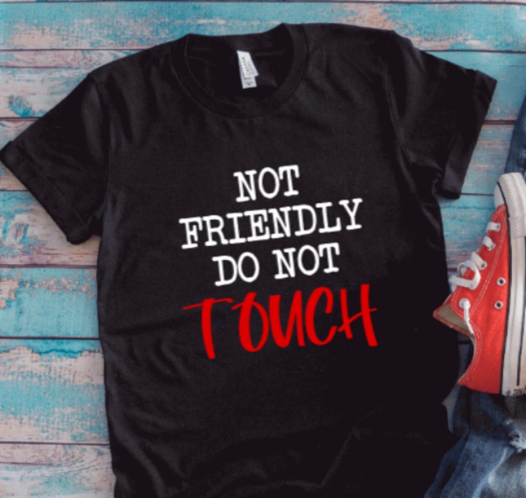 Not Friendly, Do Not Touch, Black Unisex Short Sleeve T-shirt / FREE ...