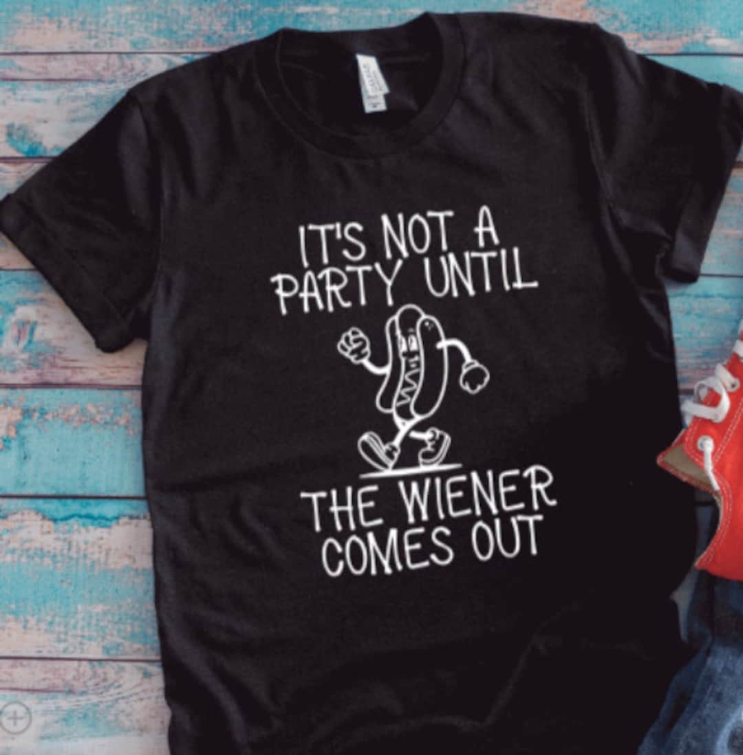 It's Not a Party Until the Wiener Comes Out, Black Unisex Short Sleeve ...