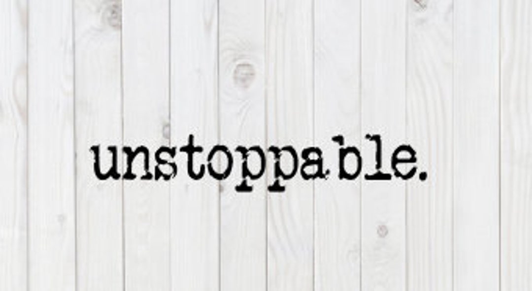 Unstoppable, Funny SVG File, Pdf, Png, Dxf, Digital Download, Cricut ...