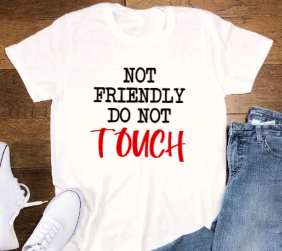 Not Friendly, Do Not Touch, Funny Unisex White Short Sleeve T-shirt ...